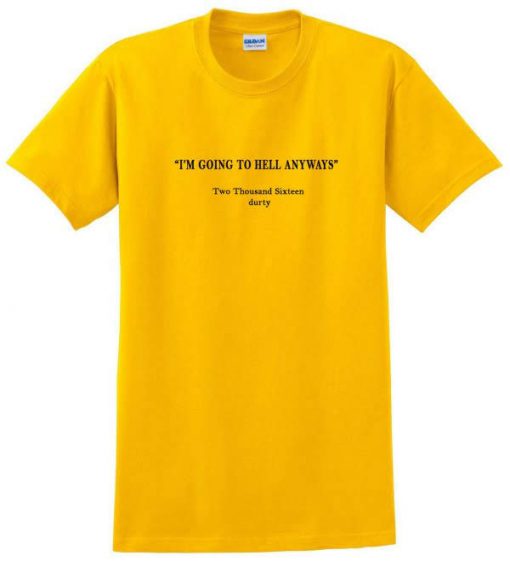 Im Going To Hell Anyways Tshirt 600x667 Epiclothes